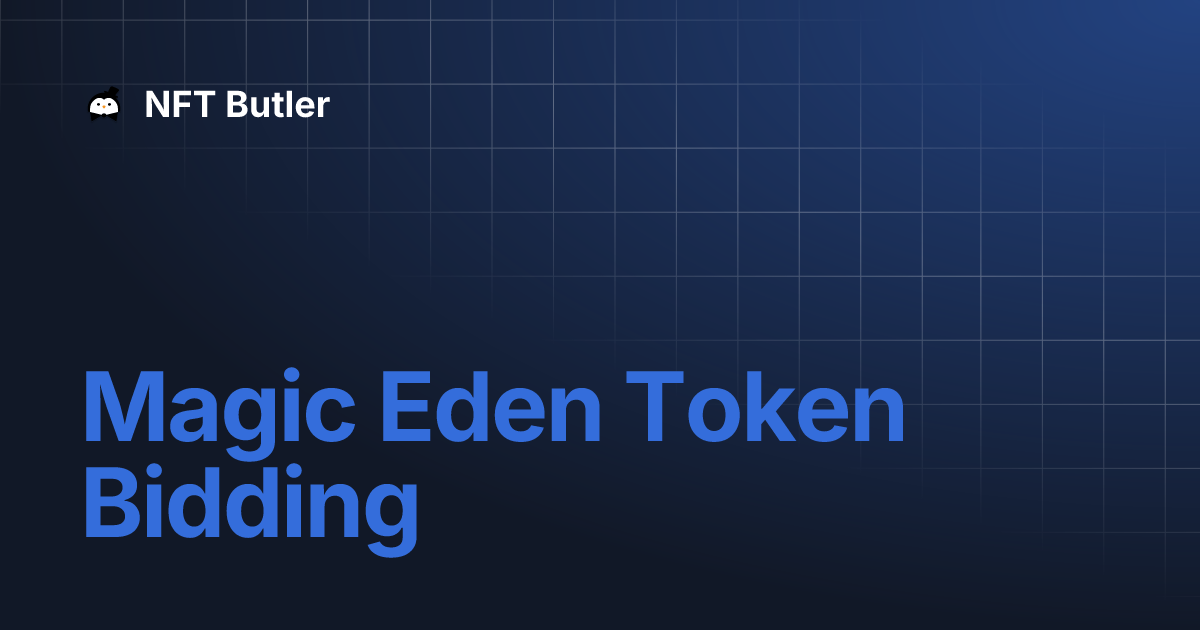 Magic Eden Token Bidding | NFT Butler