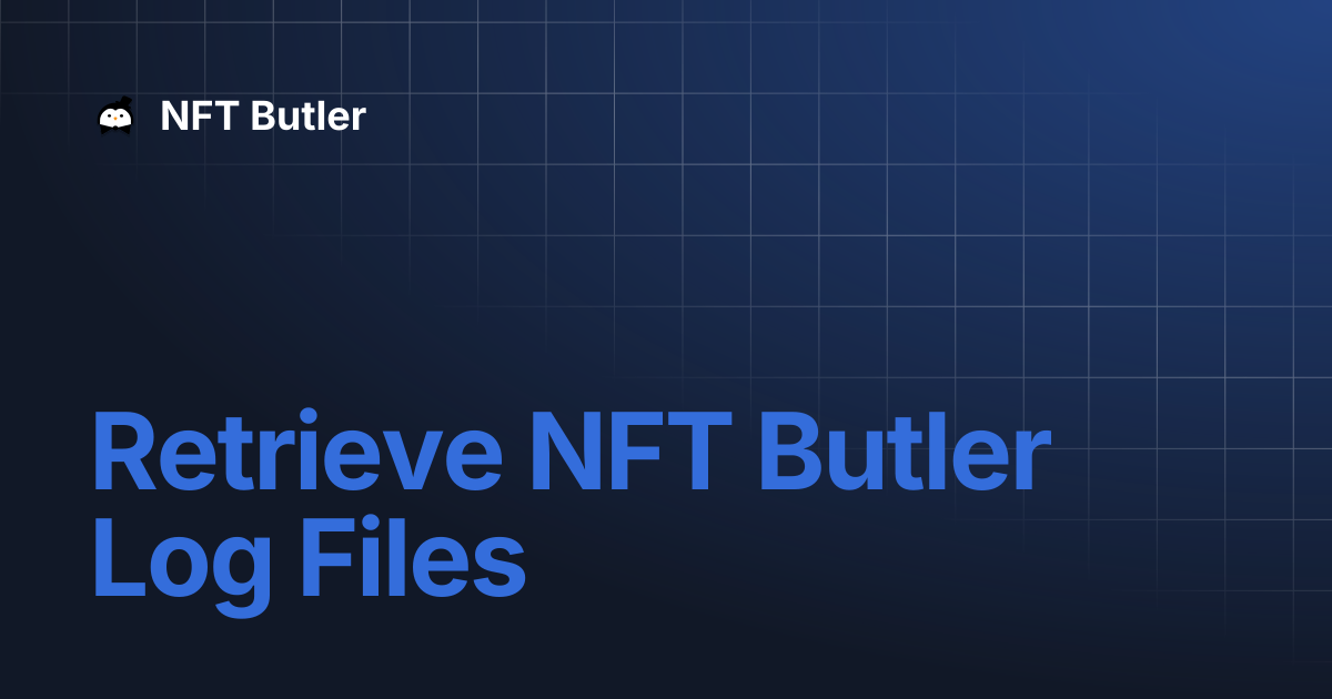 Retrieve NFT Butler Log Files | NFT Butler