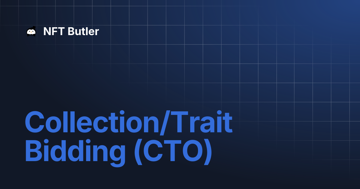 Collection/Trait Bidding (CTO) | NFT Butler